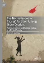 The Normalisation of Cyprus’ Partition Among Greek Cypriots: Political ...