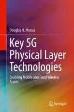 Key 5G Physical Layer Technologies: Enabling Mobile and Fixed Wireless ...
