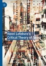 Henri Lefebvre's Critical Theory of Space | Springer Nature Link ...