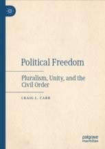 Political Freedom: Pluralism, Unity, and the Civil Order | Springer ...
