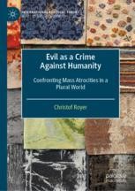 Evil as a Crime Against Humanity: Confronting Mass Atrocities in a ...