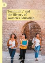 ‘Femininity’ and the History of Women's Education: Shifting the Frame ...