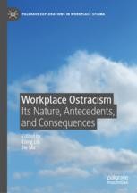 Workplace Ostracism: Its Nature, Antecedents, and Consequences ...