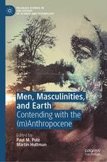 Men, Masculinities, and Earth: Contending with the (m)Anthropocene ...