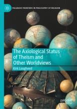 The Axiological Status of Theism and Other Worldviews | SpringerLink