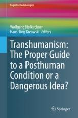 Transhumanism: The Proper Guide to a Posthuman Condition or a Dangerous Idea? | SpringerLink