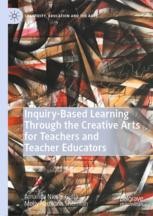 Inquiry-Based Learning Through the Creative Arts for Teachers and ...