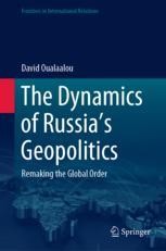 The Dynamics of Russia’s Geopolitics: Remaking the Global Order ...