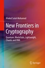 New Frontiers in Cryptography: Quantum, Blockchain, Lightweight ...