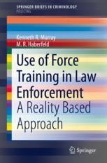 Use of Force Training in Law Enforcement: A Reality Based Approach ...