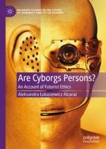 Are Cyborgs Persons?: An Account of Futurist Ethics | Springer Nature ...