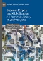 Between Empire and Globalization: An Economic History of Modern Spain ...