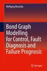 Bond Graph Modelling for Control, Fault Diagnosis and Failure Prognosis ...