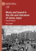 Music and Sound in the Life and Literature of James Joyce: Joyces ...