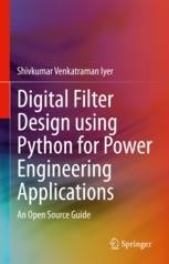 Digital Filter Design using Python for Power Engineering Applications: An Open Source Guide ...