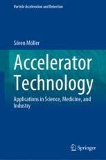 Accelerator Technology: Applications in Science, Medicine, and Industry ...