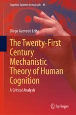 The Twenty-First Century Mechanistic Theory of Human Cognition: A ...
