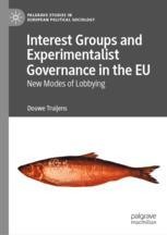 Interest Groups and Experimentalist Governance in the EU: New Modes of ...