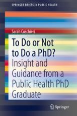 To Do or Not to Do a PhD?: Insight and Guidance from a Public Health ...
