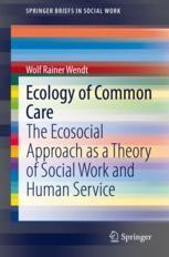 Ecology of Common Care: The Ecosocial Approach as a Theory of Social ...