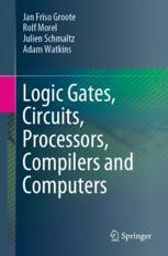 Logic Gates, Circuits, Processors, Compilers and Computers | SpringerLink