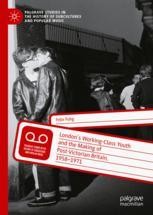 London’s Working-Class Youth and the Making of Post-Victorian Britain ...