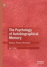 The Psychology of Autobiographical Memory: History, Theory, Research ...