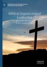 Biblical Organizational Leadership: Principles from the Life of Jesus ...