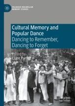Cultural Memory and Popular Dance: Dancing to Remember, Dancing to ...