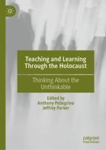 Teaching and Learning Through the Holocaust: Thinking About the ...