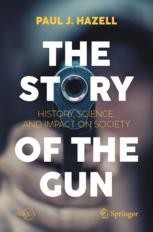 The Story of the Gun: History, Science, and Impact on Society ...