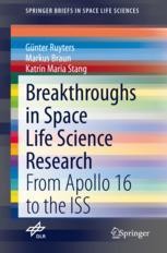 Breakthroughs in Space Life Science Research: From Apollo 16 to the ISS ...
