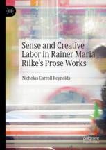 Sense and Creative Labor in Rainer Maria Rilke's Prose Works | Springer ...