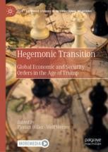 Hegemonic Transition: Global Economic and Security Orders in the Age of ...