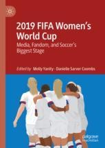 2019 FIFA Women’s World Cup: Media, Fandom, and Soccer’s Biggest Stage ...