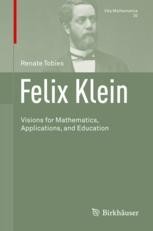 Felix Klein: Visions for Mathematics, Applications, and Education ...