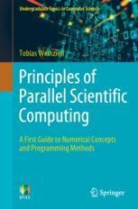 Principles of Parallel Scientific Computing: A First Guide to Numerical Concepts and Programming ...