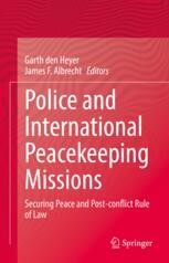 Police and International Peacekeeping Missions: Securing Peace and Post ...