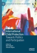 International Child Protection: Towards Politics and Participation ...