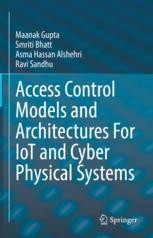Access Control Models and Architectures For IoT and Cyber Physical ...