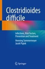 Clostridioides difficile: Infections, Risk Factors, Prevention and ...