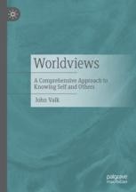 Worldviews: A Comprehensive Approach to Knowing Self and Others ...