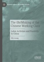 The (Re)Making of the Chinese Working Class: Labor Activism and ...