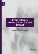 Digital Holocaust Memory, Education and Research | SpringerLink