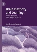 Brain Plasticity and Learning: Implications for Educational Practice ...