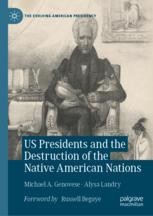 US Presidents and the Destruction of the Native American Nations ...