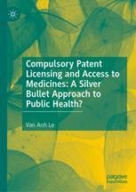 Compulsory Patent Licensing and Access to Medicines: A Silver Bullet ...