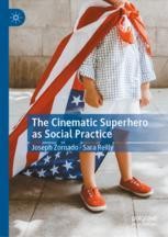 The Cinematic Superhero as Social Practice | Springer Nature Link
