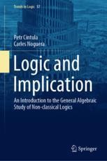 Logic and Implication: An Introduction to the General Algebraic Study of Non-classical Logics ...
