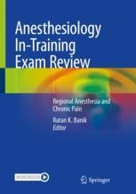 Anesthesiology In-Training Exam Review: Regional Anesthesia and Chronic Pain | SpringerLink